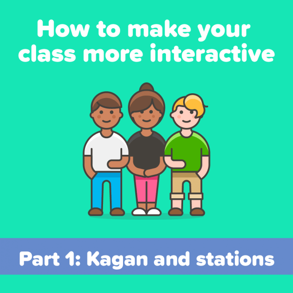 How to make your class more interactive – part 1: Kagan and stations ...